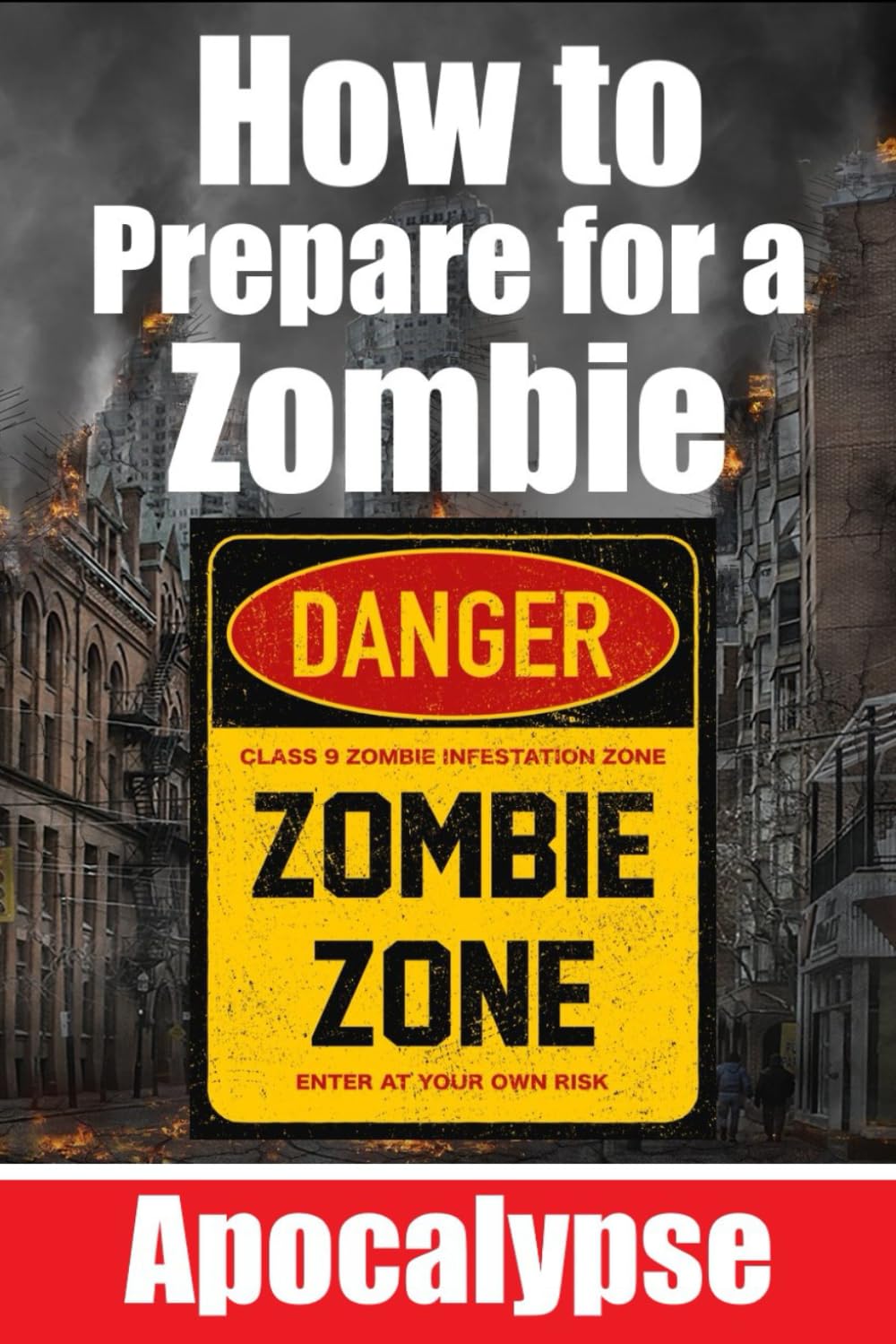 How to Prepare for a Zombie Apocalypse | A Zombie Survival Guide | The Ultimate Guide to ...